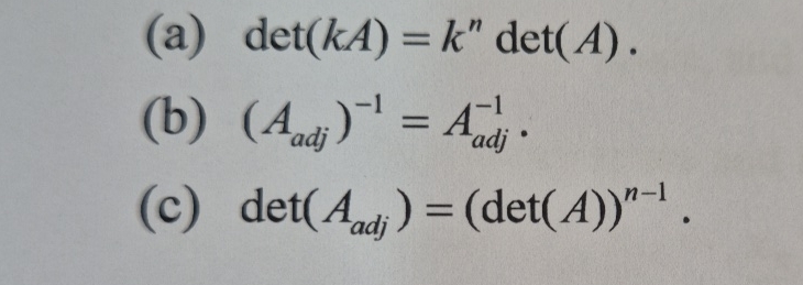 Solved (a) ﻿det(kA)=kndet(A).(b) (Aadj)-1=Aadj-1.(c) | Chegg.com