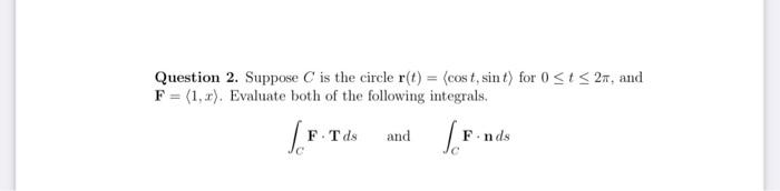 Solved Question 2. Suppose C is the circle r(t)= cost,sint | Chegg.com