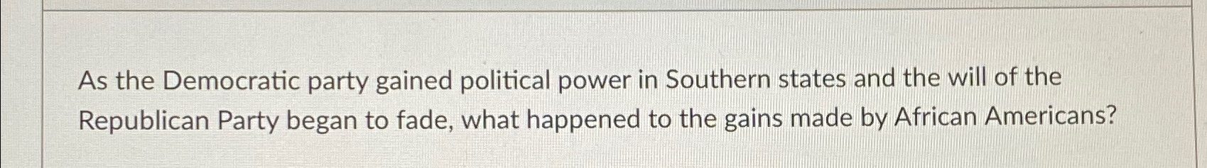 Solved As the Democratic party gained political power in | Chegg.com