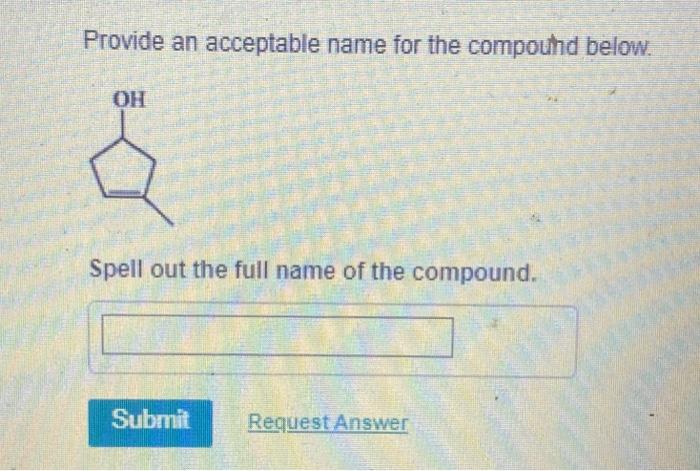 Solved Provide an acceptable name for the compound below. OH | Chegg.com