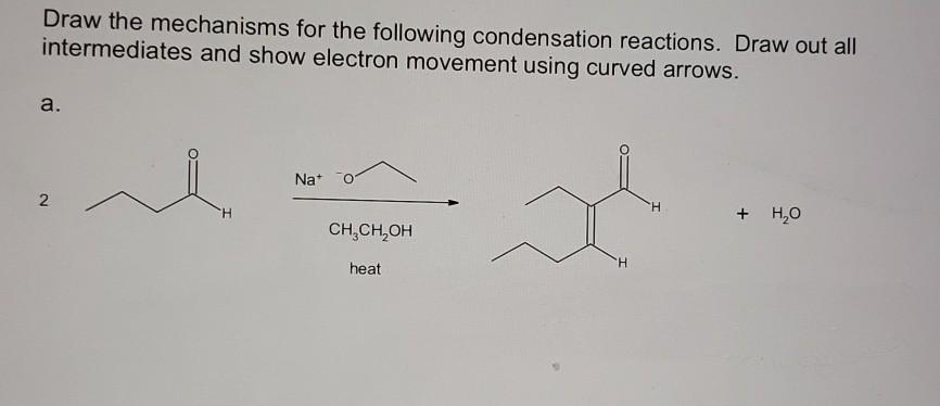 Solved Draw the mechanisms for the following condensation | Chegg.com