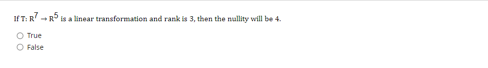Solved If T:R7→R5 ﻿is a linear transformation and rank is | Chegg.com