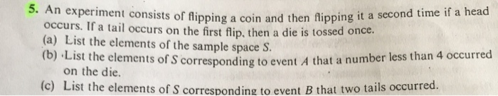Solved 5 An Experiment Consists Of Flipping A Coin And Then