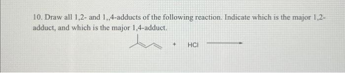 Solved 10. Draw all 1,2-and 1,4-adducts of the following | Chegg.com