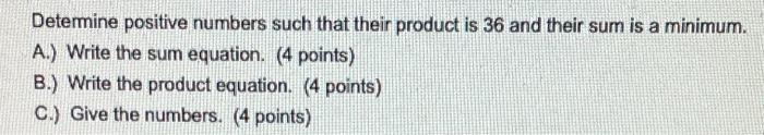 Solved Determine positive numbers such that their product is | Chegg.com