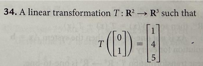 Solved 34. A linear transformation T:R2→R3 such that | Chegg.com