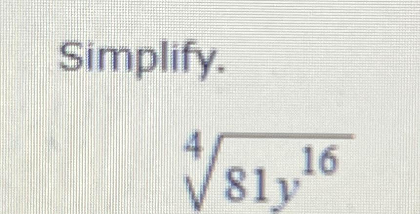 Solved Simplify.81y164 | Chegg.com