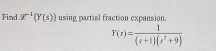 Solved Find L−1{Y(s)} using partial fraction expansion. | Chegg.com