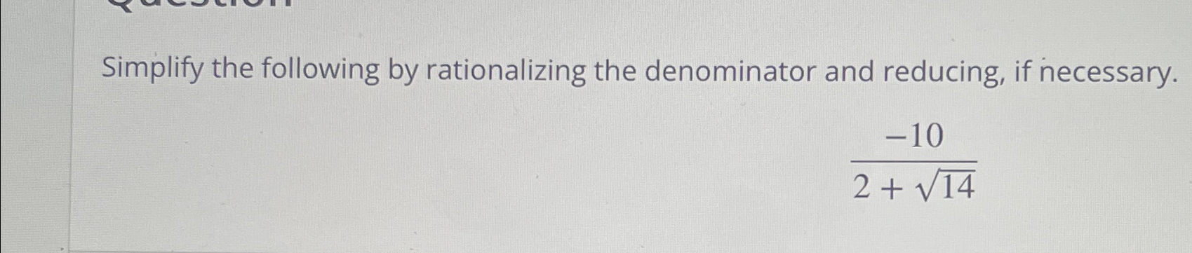 Solved Simplify the following by rationalizing the | Chegg.com