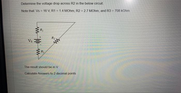 Solved Determine the voltage drop across R2 in the below | Chegg.com