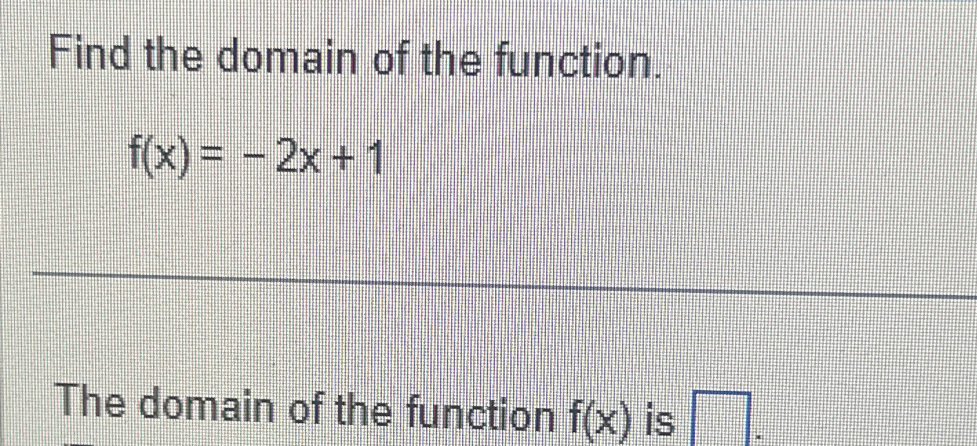 Solved Find The Domain Of The Function F X 2x 1the Domain
