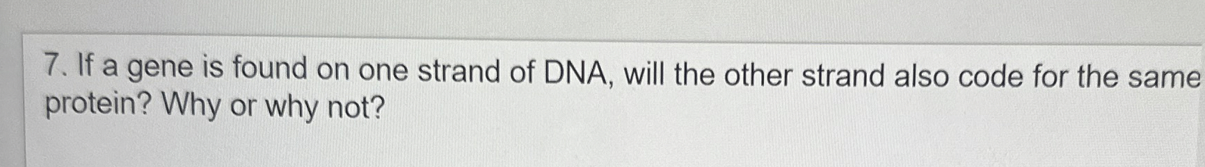 Solved If a gene is found on one strand of DNA, will the | Chegg.com