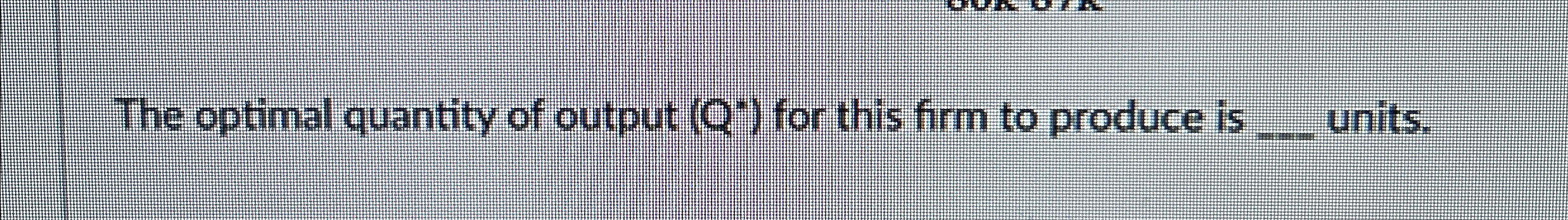 Solved The optimal quantity of output (Q**) ﻿for this firm | Chegg.com