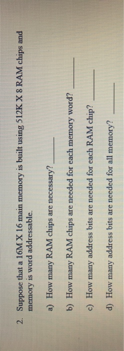 Solved 2. Suppose that a 16M X 16 main memory is built using | Chegg.com
