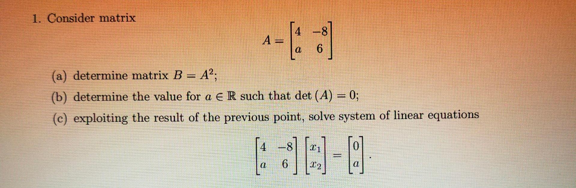 Solved Consider matrixA=[4-8a6](a) ﻿determine matrix | Chegg.com