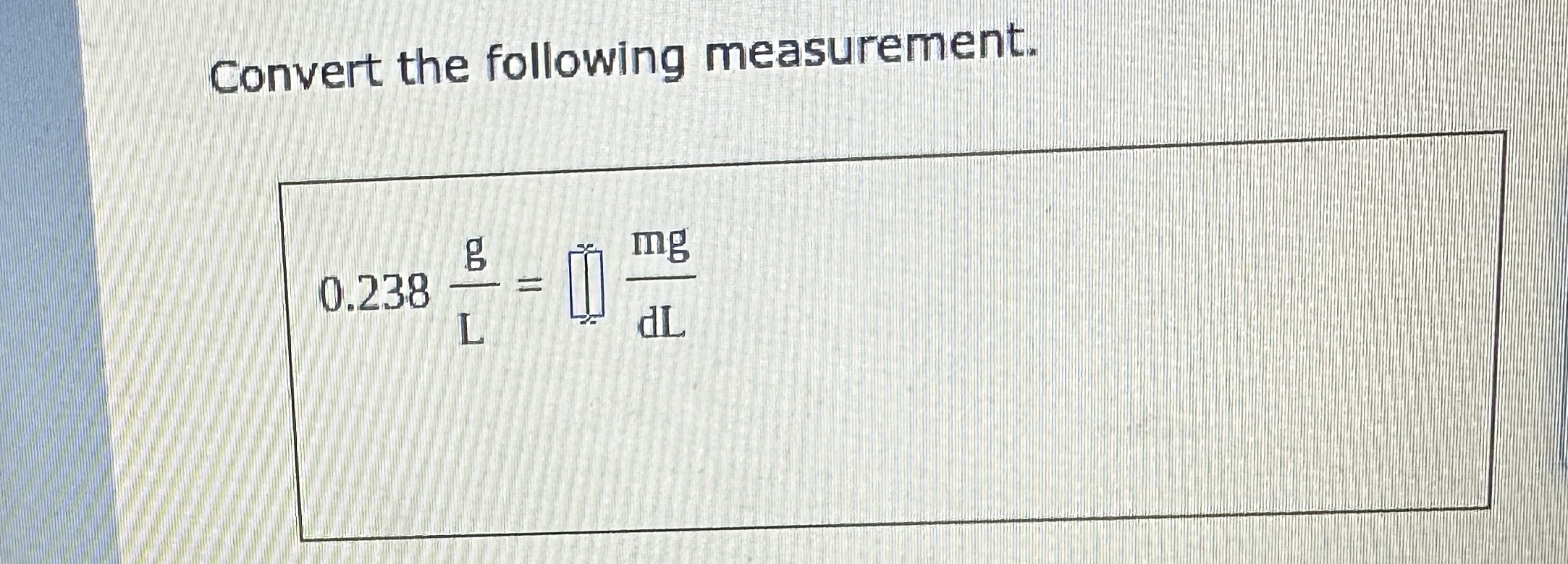 Solved Convert the following measurement.0.238gL=ΠmgdL | Chegg.com
