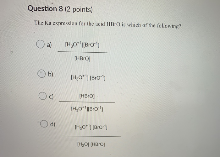 Solved Question 8 (2 points) The Ka expression for the acid | Chegg.com