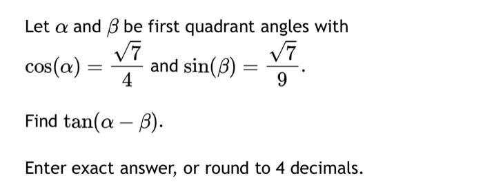 Solved Let α and β be first quadrant angles with cos(α)=47 | Chegg.com