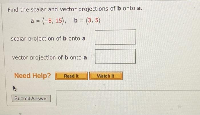 Solved Find the scalar and vector projections of b onto a. a | Chegg.com