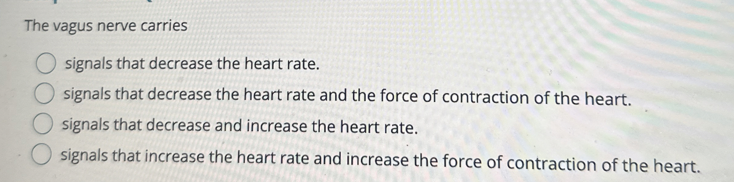 Solved The vagus nerve carriessignals that decrease the | Chegg.com
