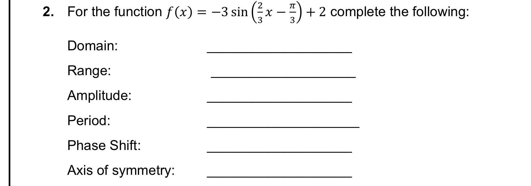 Solved For the function f(x)=-3sin(23x-π3)+2 ﻿complete the | Chegg.com
