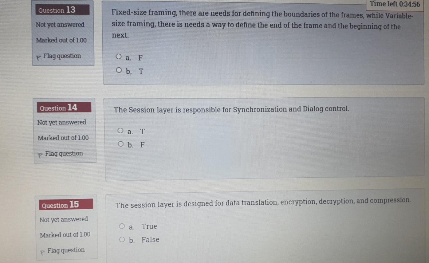 Solved Question 13 Time left 0:34:56 Fixed-size framing, | Chegg.com