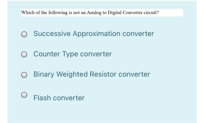 Solved Which of the following is not an Analog to Digital | Chegg.com