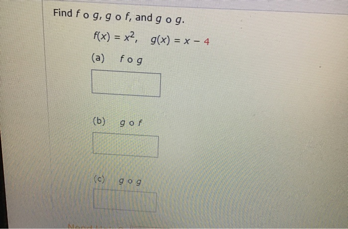 Solved Find fog, gof, and gog. f(x) = x2, g(x) = x - 4 (a) | Chegg.com