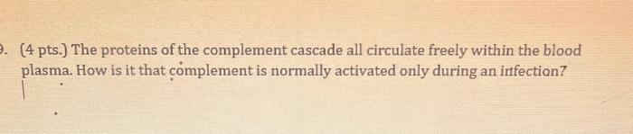 Solved (4 pts.) The proteins of the complement cascade all | Chegg.com