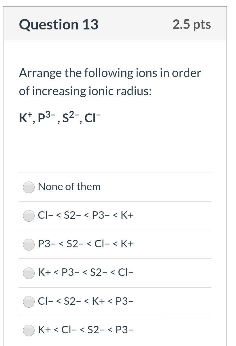 Solved Question 13 2.5 pts Arrange the following ions in | Chegg.com