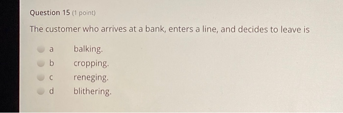 Solved Question 15 (1 point) The customer who arrives at a | Chegg.com