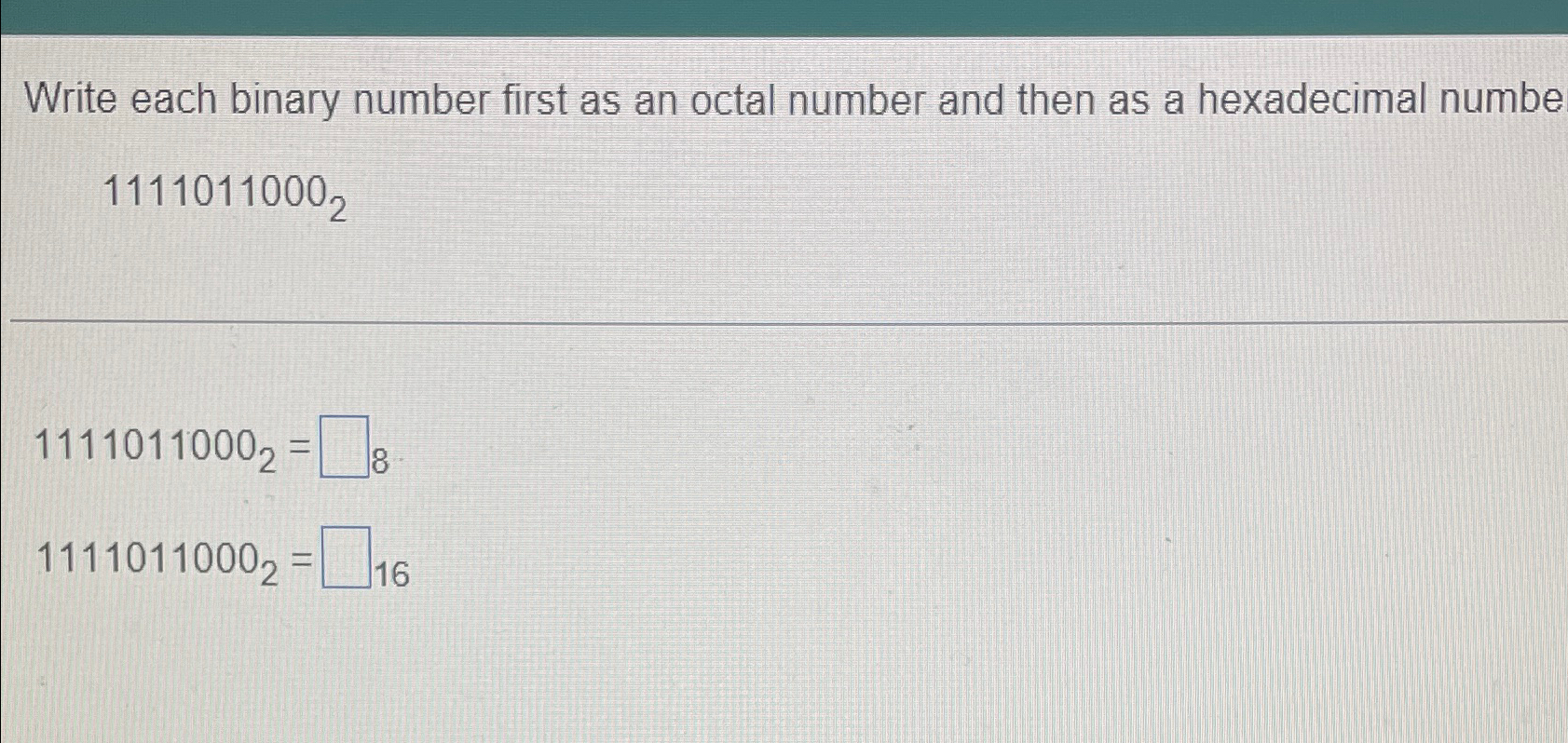 Solved Write each binary number first as an octal number and | Chegg.com