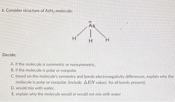 Solved 6. Consider structure of AsH3 molecule: Äs 1 H H H I | Chegg.com