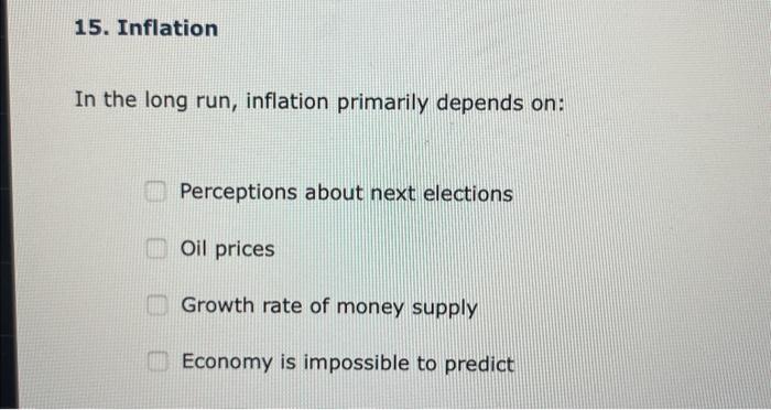 Solved In the long run, inflation primarily depends on: | Chegg.com