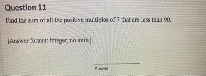 Solved Question 11 Find the sum of all the positive | Chegg.com
