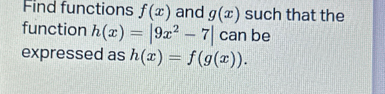 Solved Find functions f(x) ﻿and g(x) ﻿such that the function | Chegg.com