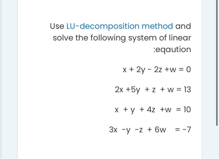 Solved Use LU-decomposition method and solve the following | Chegg.com