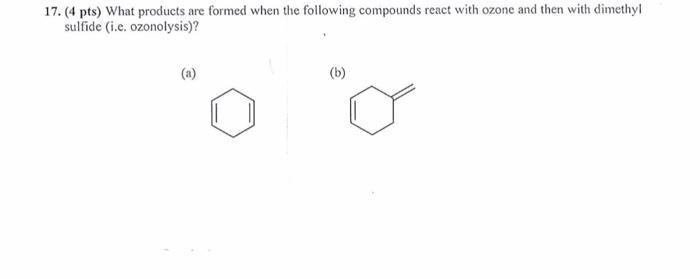 Solved 17. (4 pts) What products are formed when the | Chegg.com