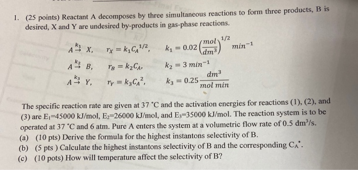1. (25 points) Reactant A decomposes by three | Chegg.com