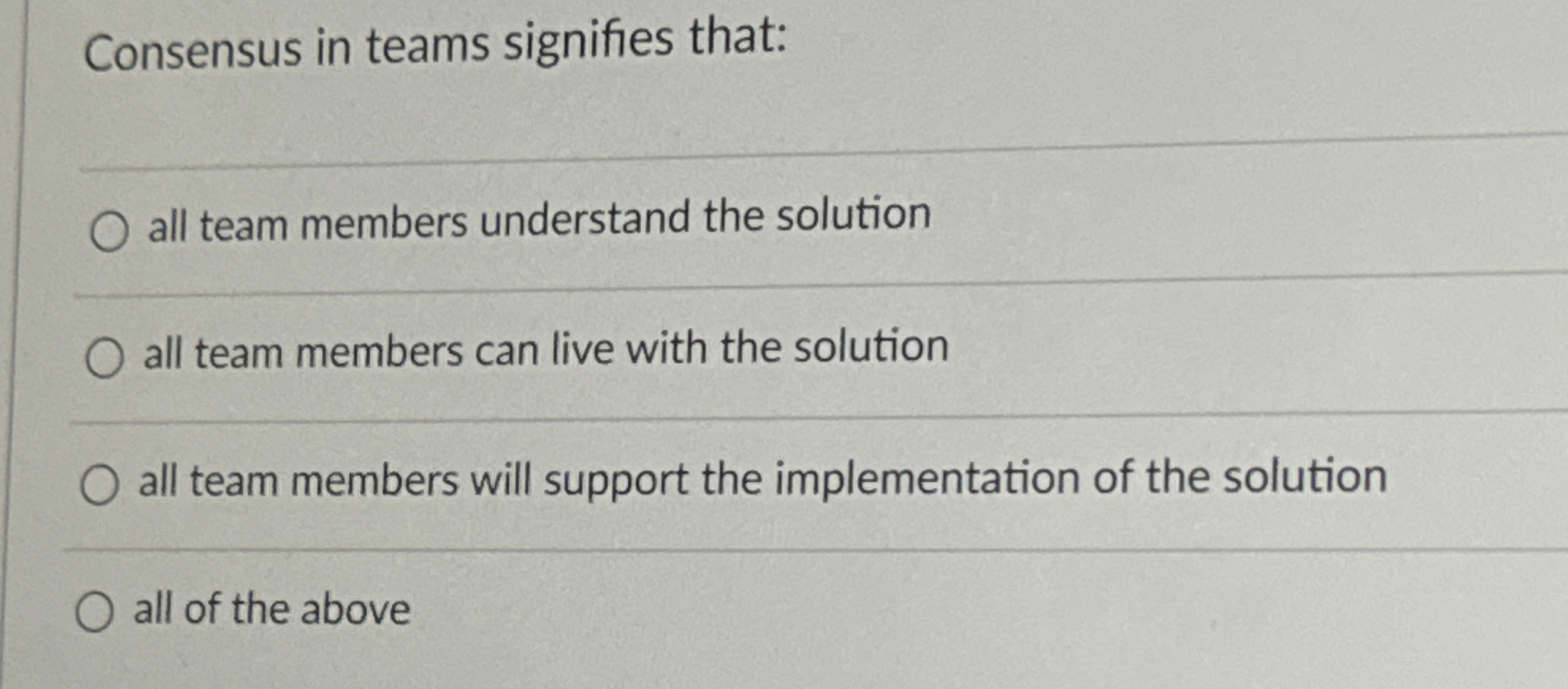 Solved Consensus in teams signifies that:all team members | Chegg.com