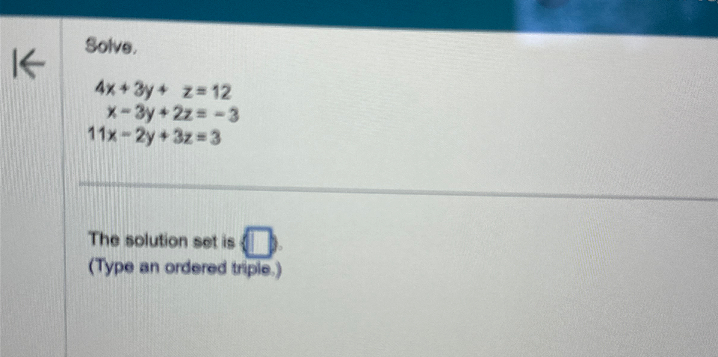 Solved Solve.4x+3y+z=12x-3y+2z=-311x-2y+3z=3The solution set | Chegg.com