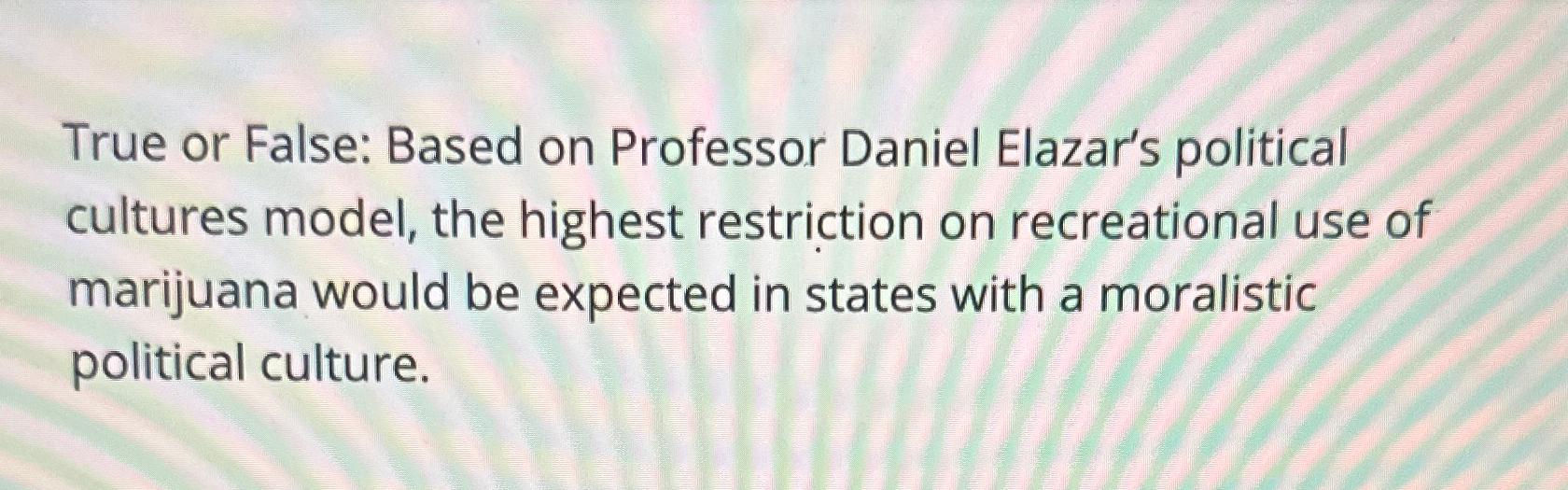 Solved True or False: Based on Professor Daniel Elazar's | Chegg.com