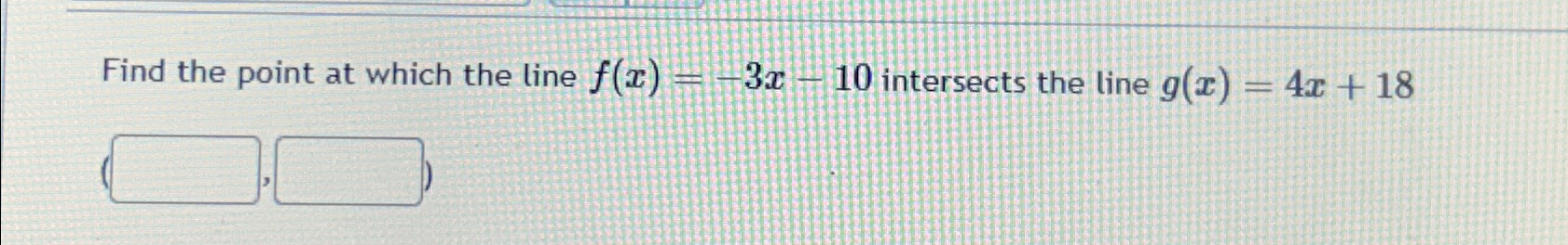 Solved Find the point at which the line f(x)=-3x-10 | Chegg.com