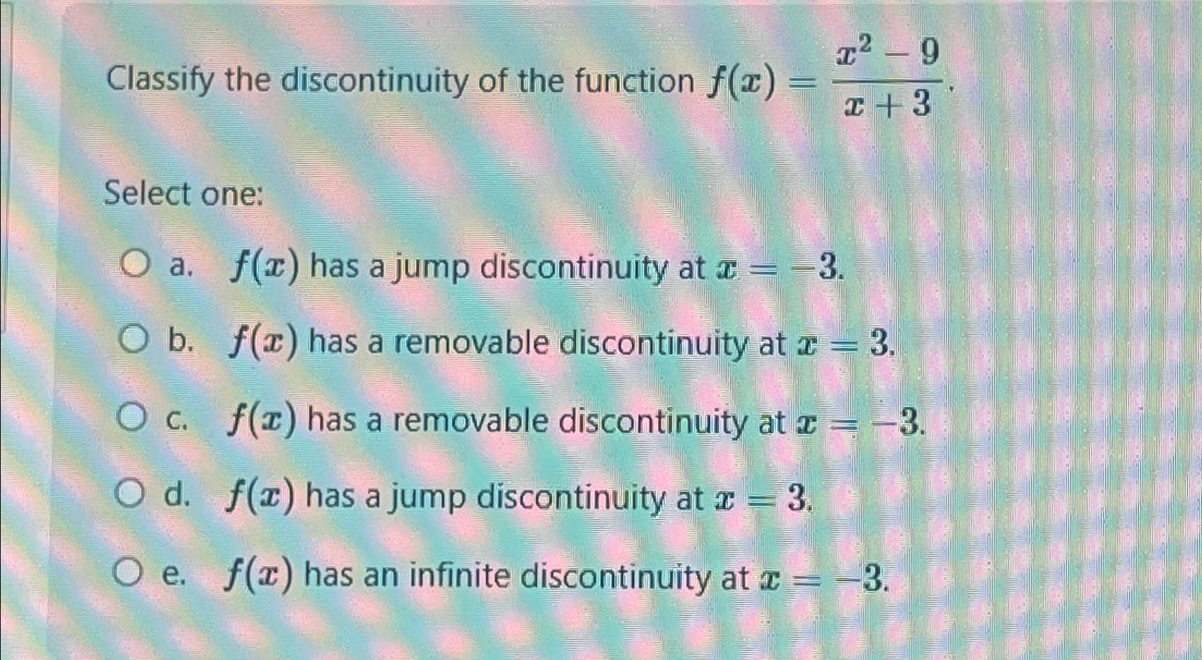Solved Classify the discontinuity of the function | Chegg.com