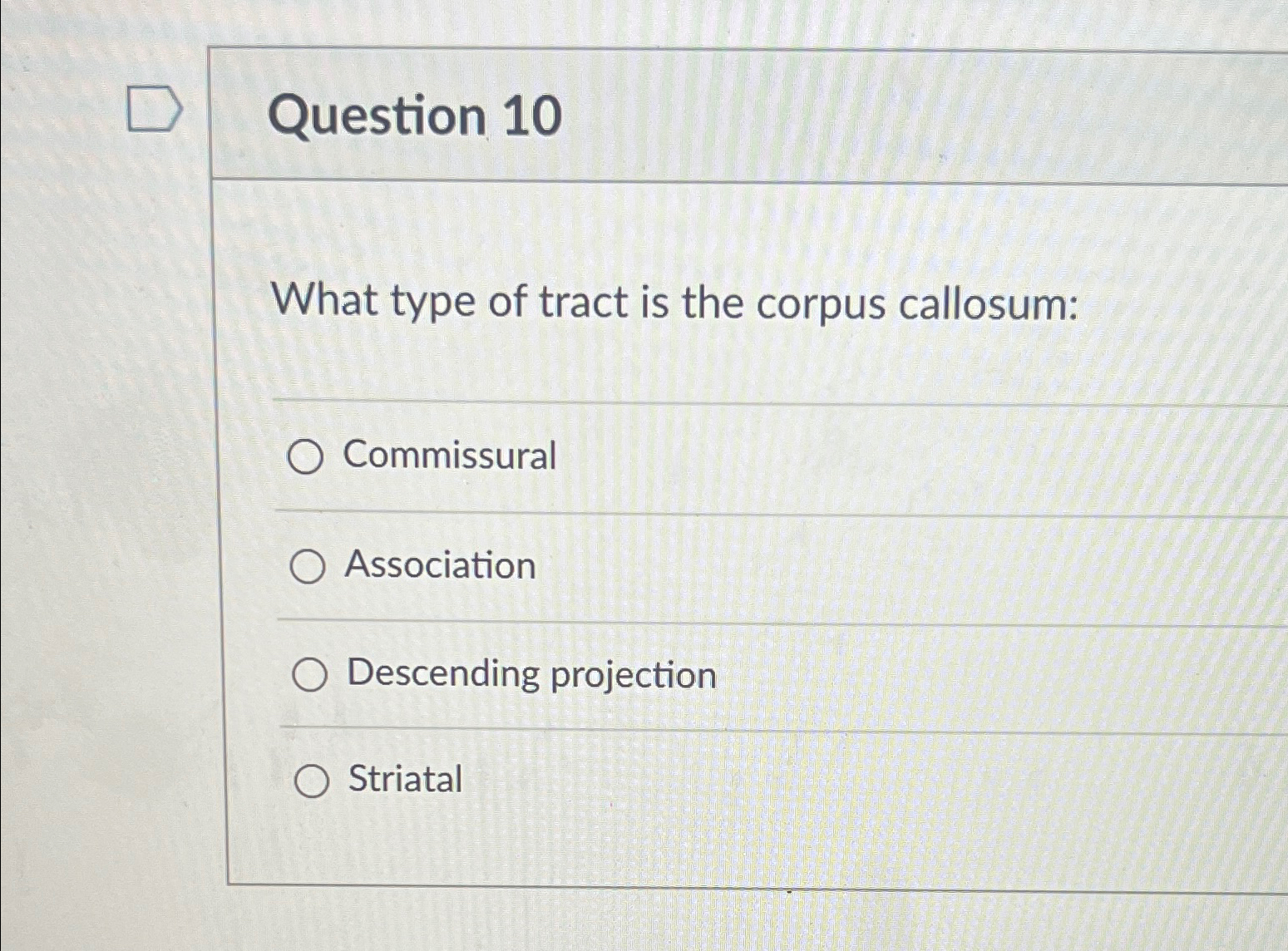 Solved Question 10What type of tract is the corpus | Chegg.com