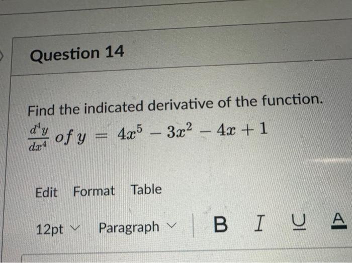 Solved Find the indicated derivative of the function. dx4d4y | Chegg.com