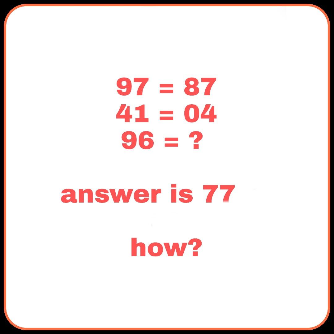 Solved = 97 = 87 41 = 04 96 = ? = answer is 77 how? | Chegg.com