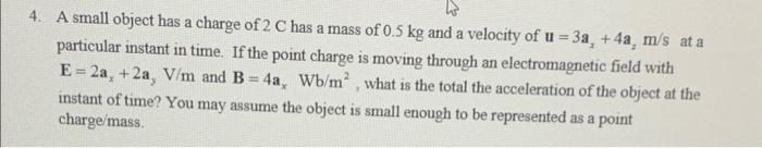 Solved 4. A small object has a charge of 2C has a mass of | Chegg.com