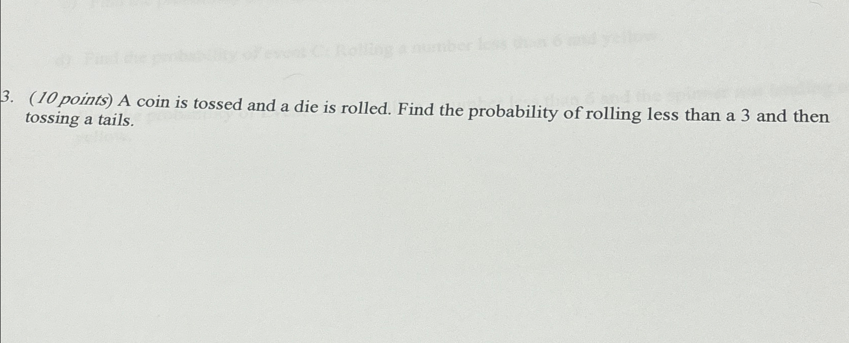 Solved (10 ﻿points) ﻿A coin is tossed and a die is rolled. | Chegg.com