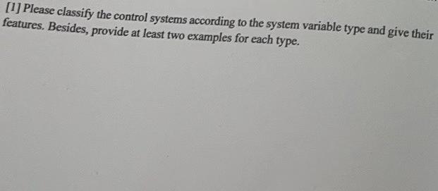 Solved [1] Please classify the control systems according to | Chegg.com